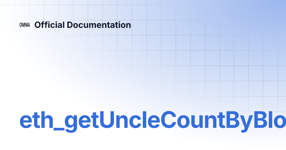 eth_getUncleCountByBlockHash | Official Documentation