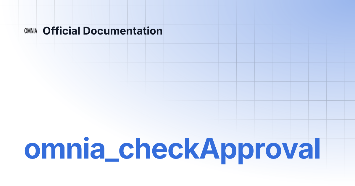 omnia_checkApproval | Official Documentation