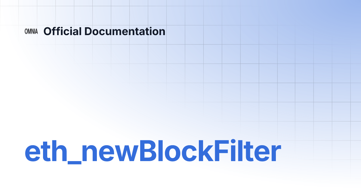 eth_newBlockFilter | Official Documentation
